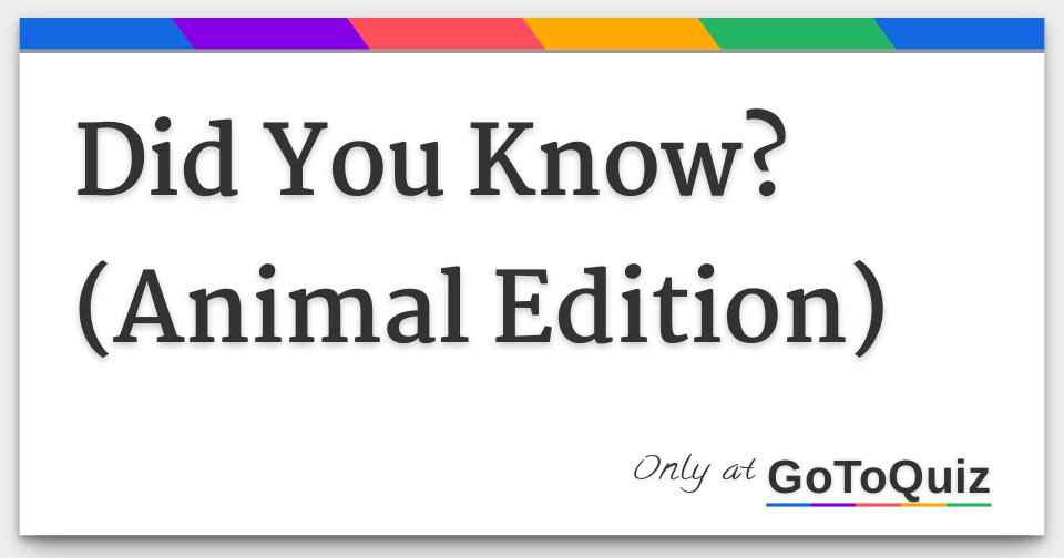 Did You Know?(Animal Edition)
