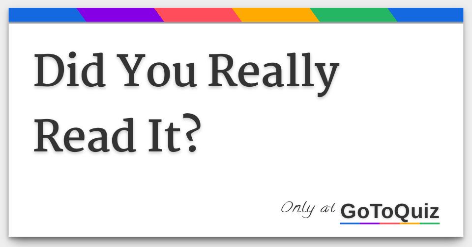 Did You Really Read It?