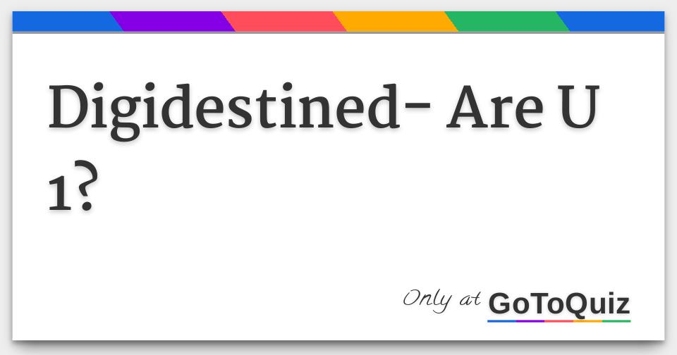 Digidestined- Are U 1?