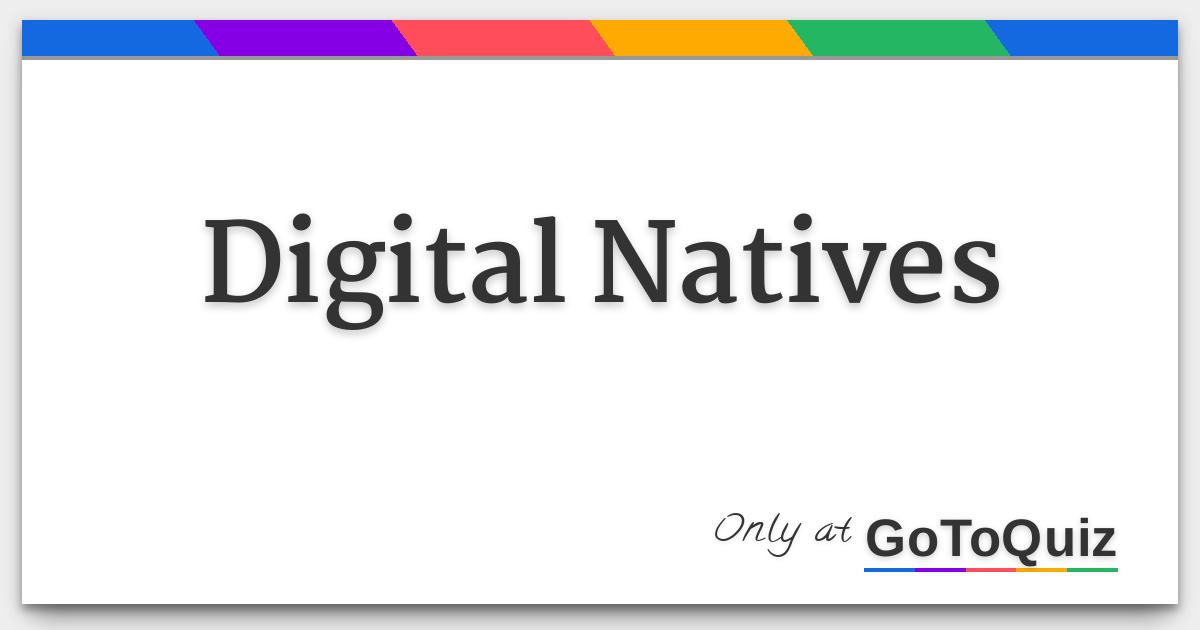 Digital Natives