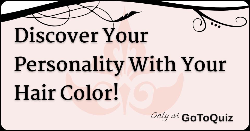 Discover Your Personality With Your Hair Color!