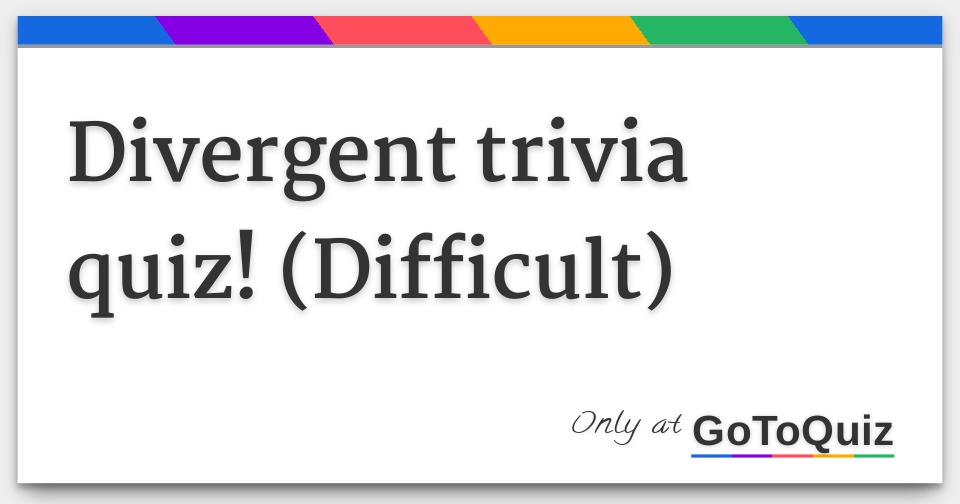 Divergent trivia quiz! (Difficult)