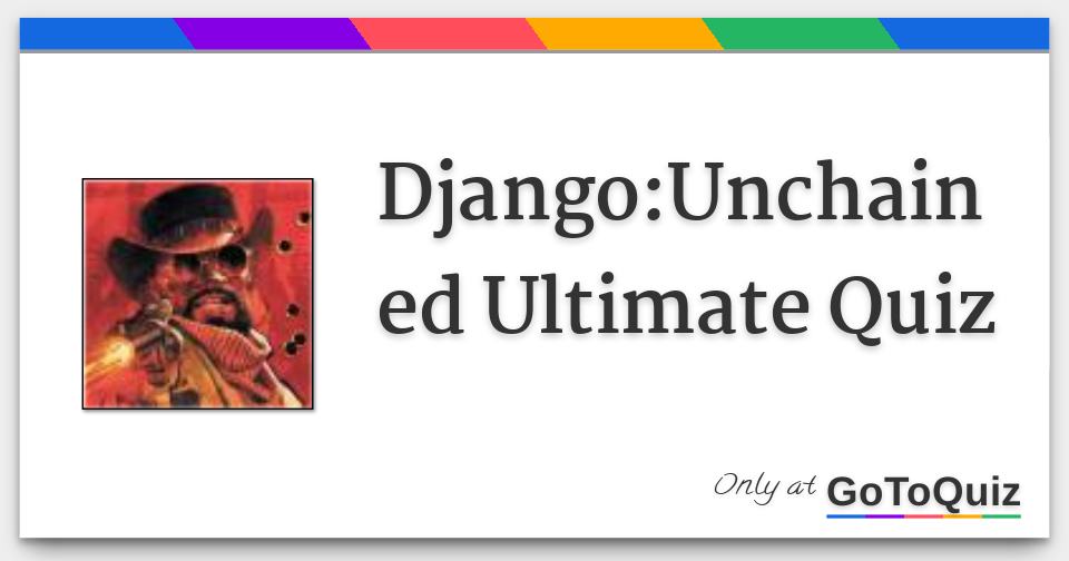 Django:Unchained Ultimate Quiz