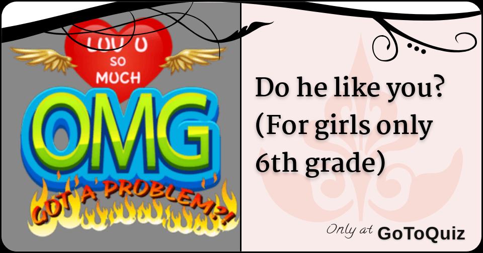 Do He Like You For Girls Only 6th Grade 9785