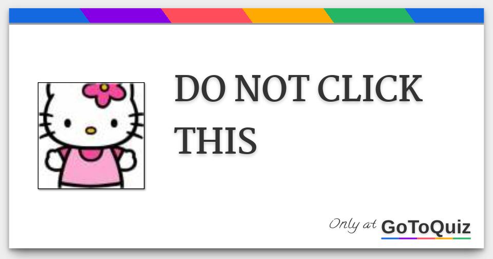 DO NOT CLICK THIS