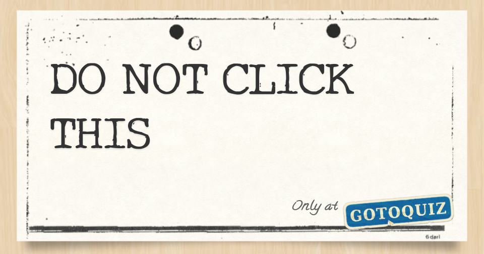 DO NOT CLICK THIS