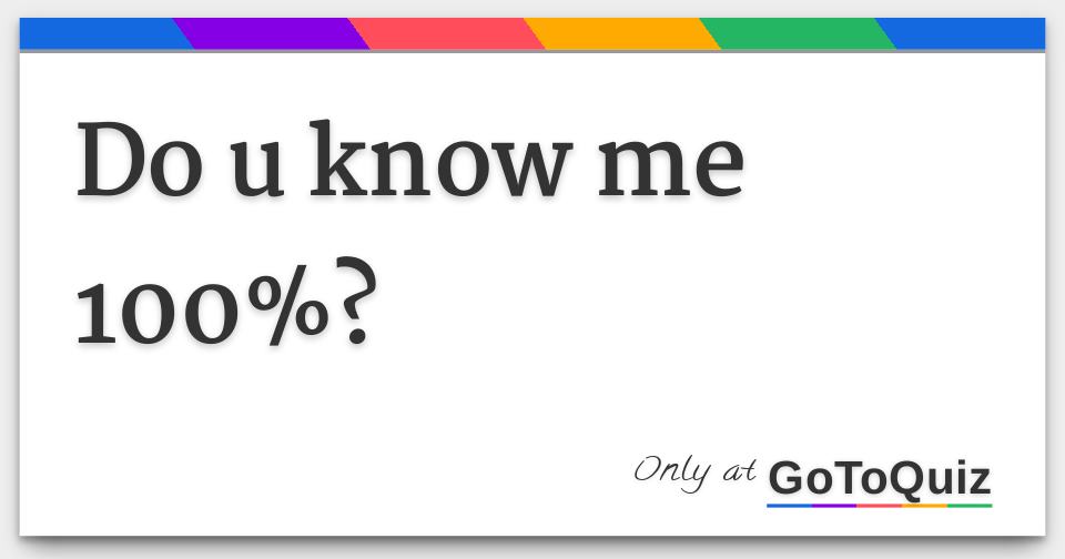 Results: Do u know me 100%?