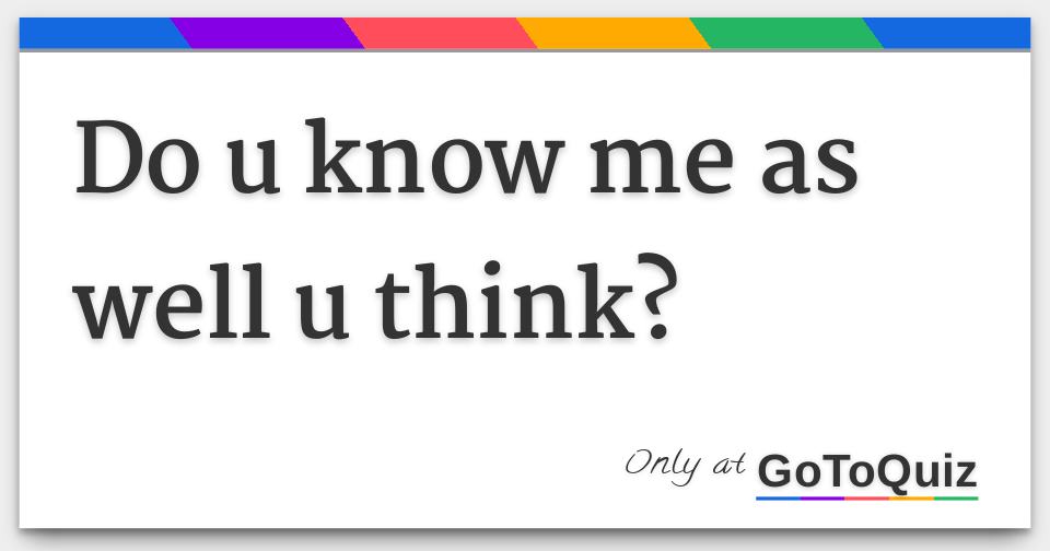 Results: do u know me as well u think?