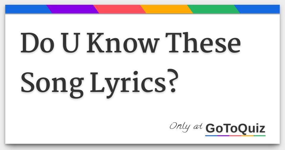 Do U Know These Song Lyrics?