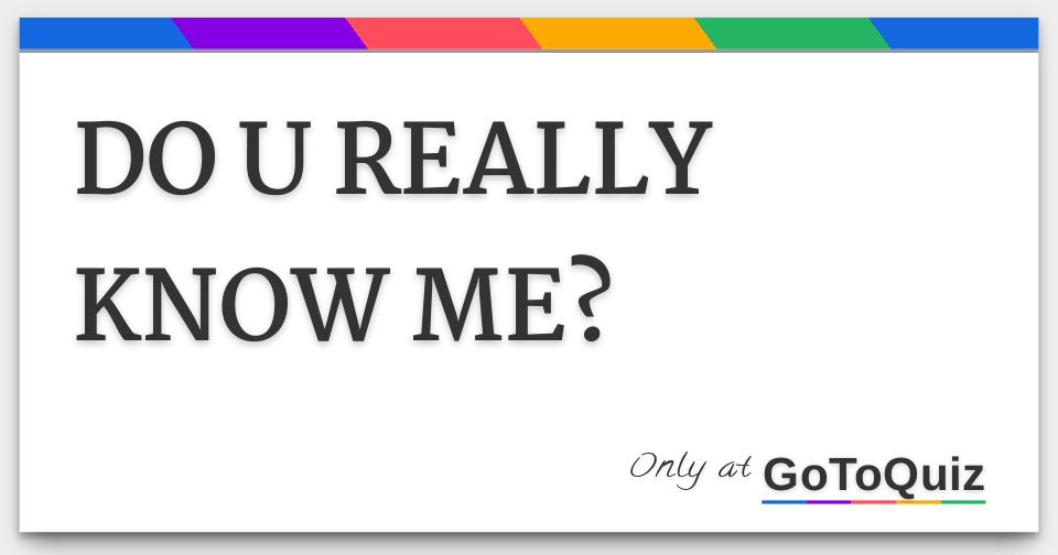 Results: DO U REALLY KNOW ME?