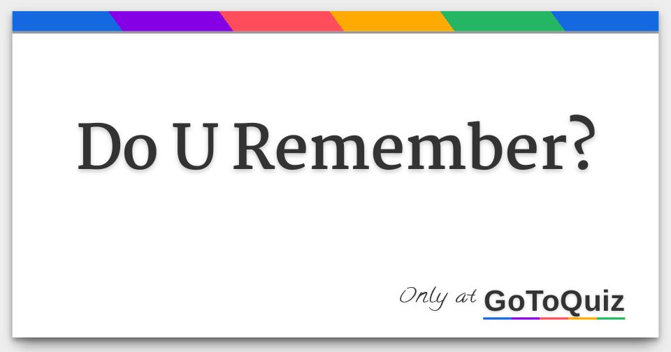 Do U Remember?