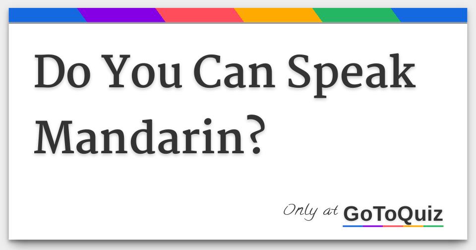 Do You Can Speak Mandarin?