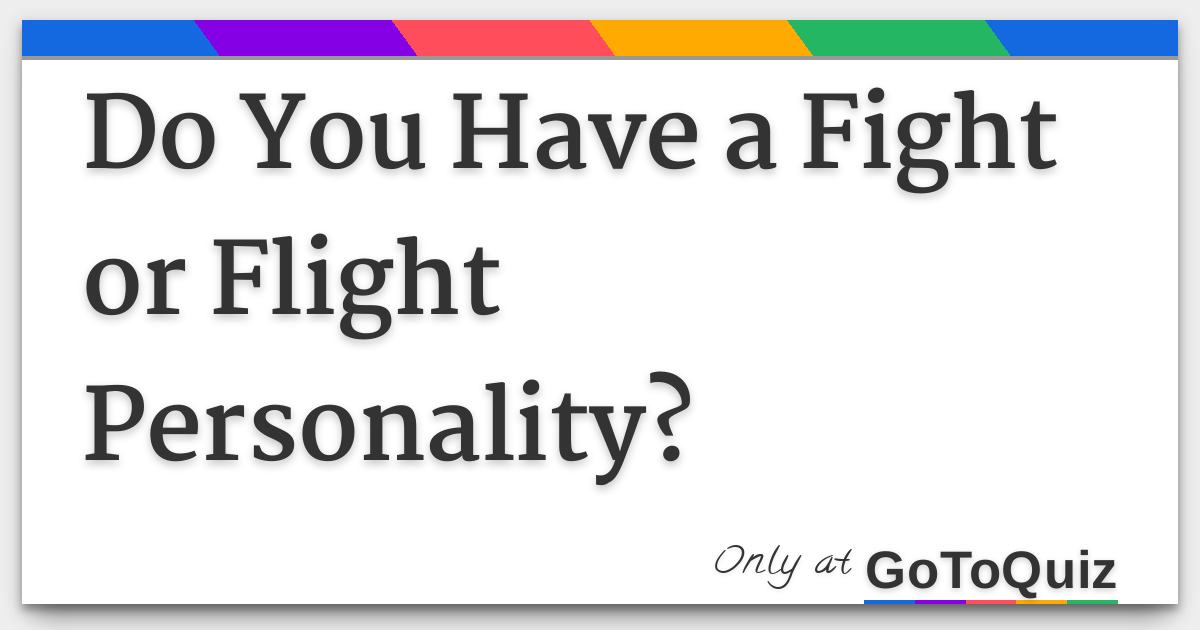 Do You Have a Fight or Flight Personality?