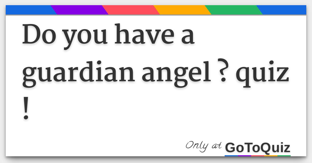 Do You Have a Guardian Angel ? Quiz