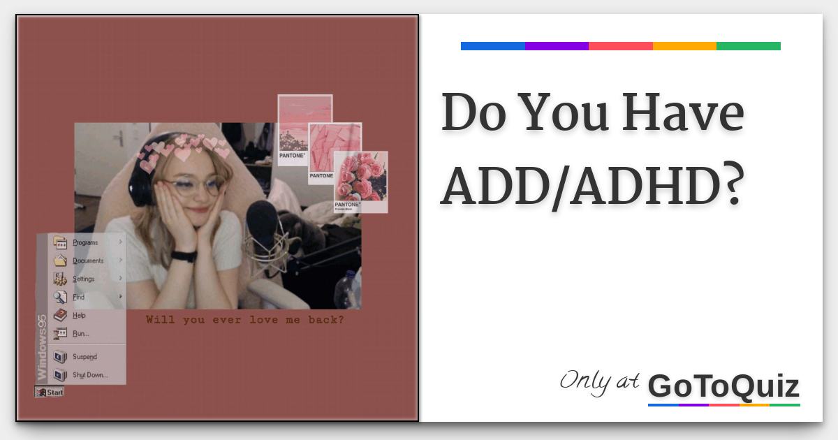 Do You Have ADD/ADHD?