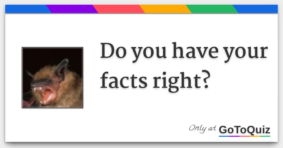 Results: Do you have your facts right?