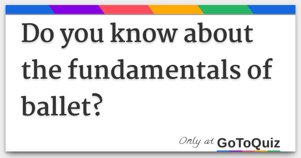 Do You Know About The Fundamentals Of Ballet do-you-know-about-the-fundamentals-of-ballet