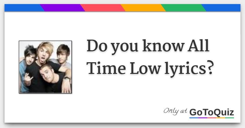 Do you know All Time Low lyrics?