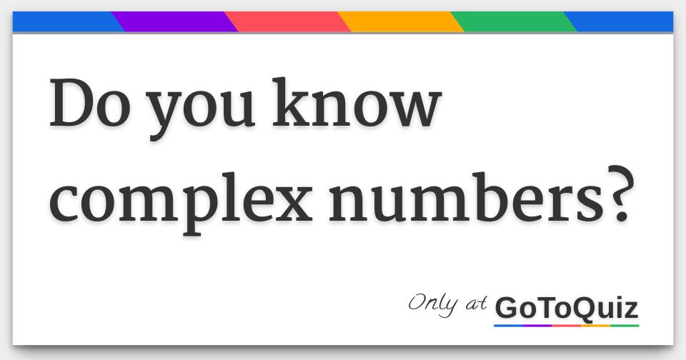 Do you know complex numbers?