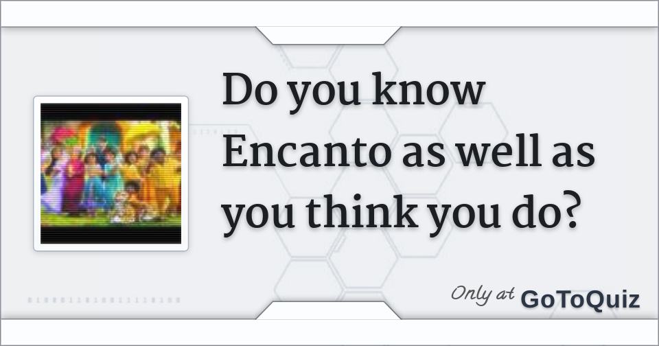 Do you know Encanto as well as you think you do?