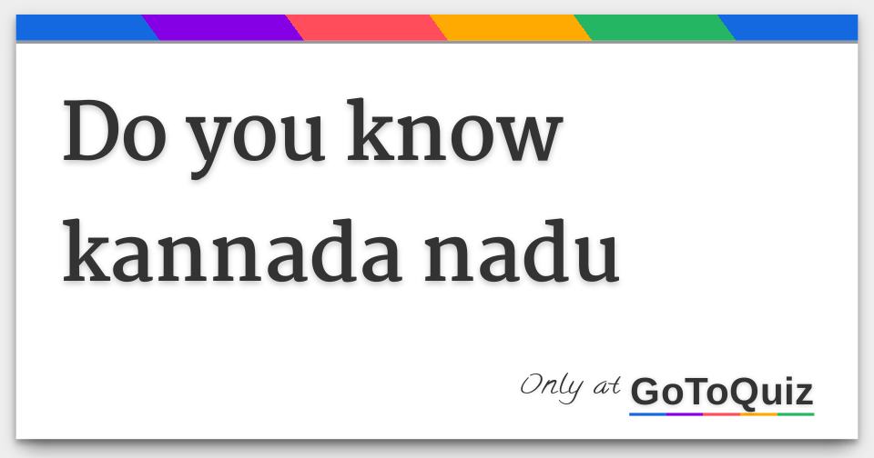 Do You Know Kannada Nadu do-you-know-kannada-nadu