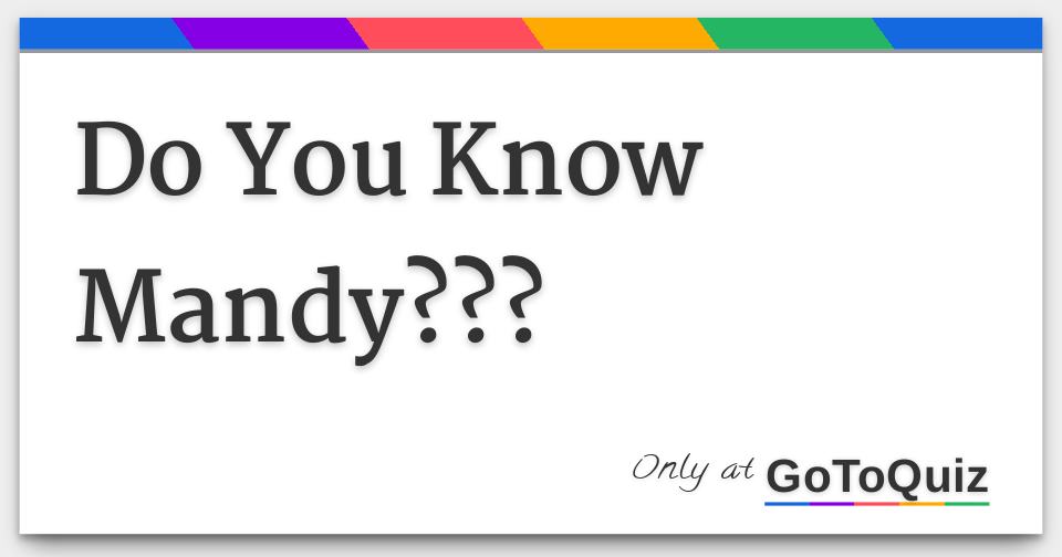 Results: Do You Know Mandy???