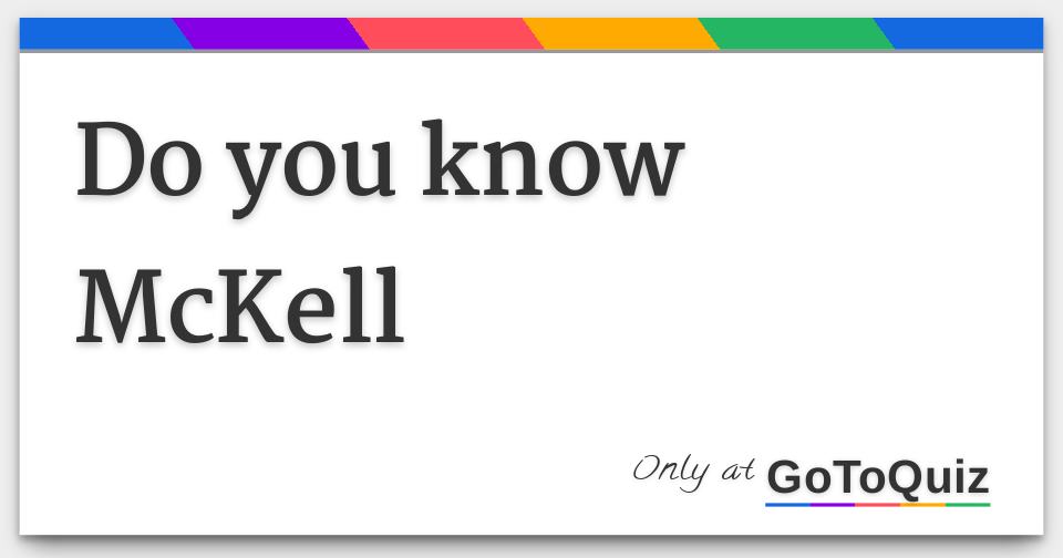 Results: Do you know McKell