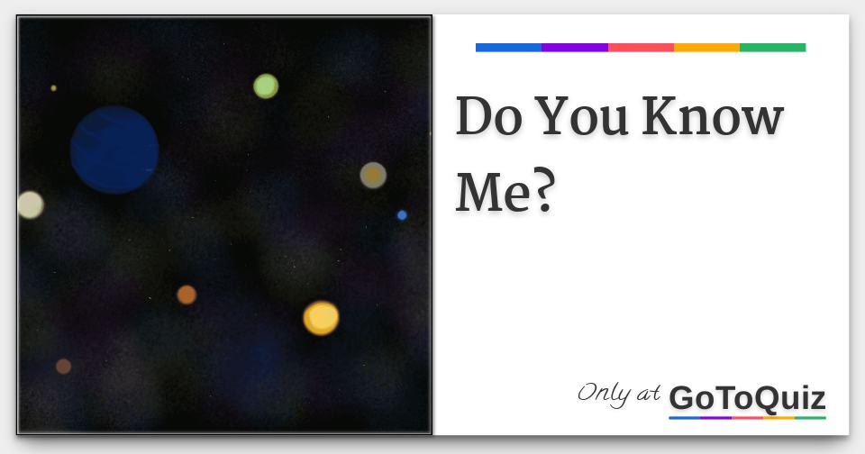 Do You Know Me?