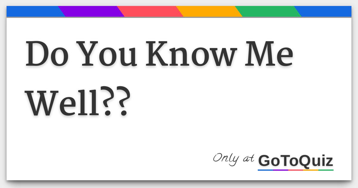 Do You Know Me Well??