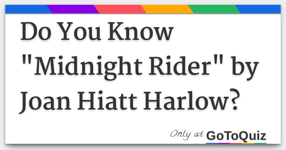 Do You Know "Midnight Rider" by Joan Hiatt Harlow?