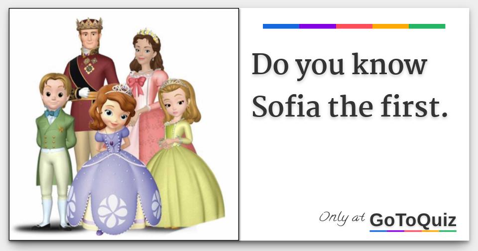 Do you know Sofia the first.