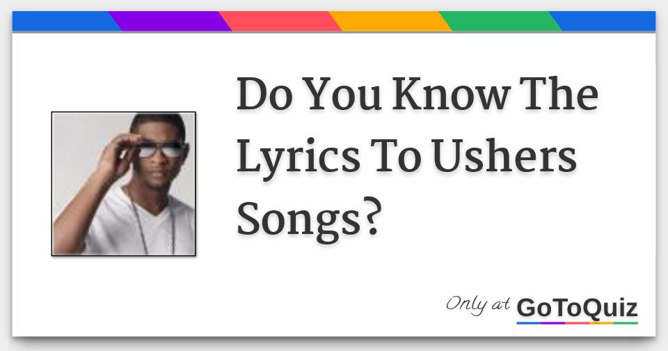 Do You Know The Lyrics To Ushers Songs?