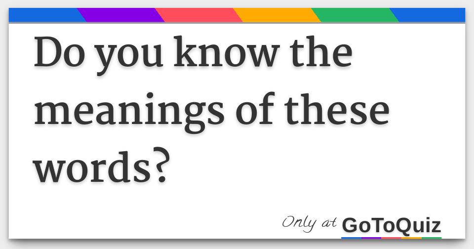 Do you know the meanings of these words?