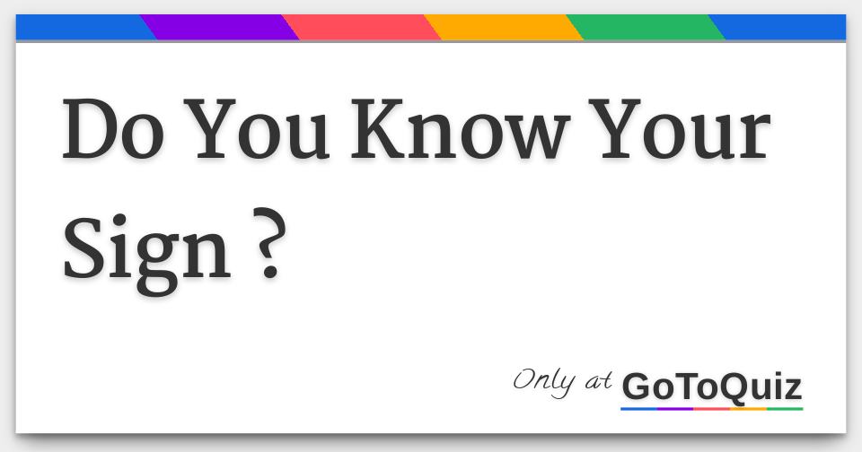 Do You Know Your Sign