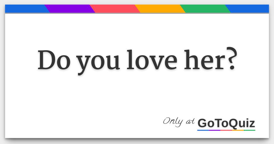 Results: do you love her?