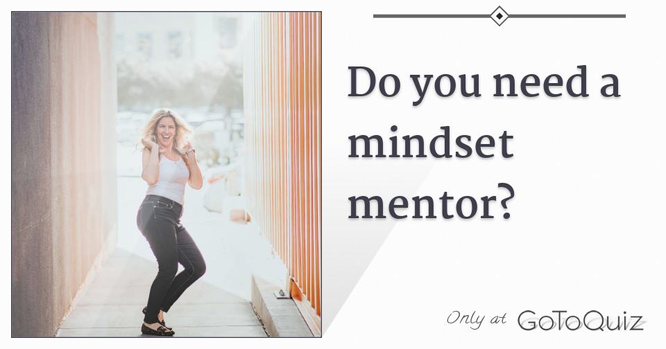 Do you need a mindset mentor?