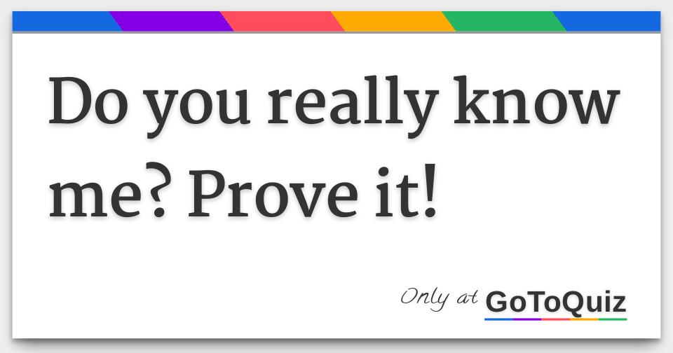 Results: Do you really know me? Prove it!