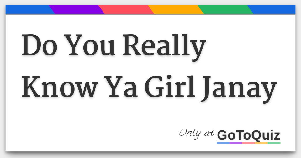 Results: Do You Really Know Ya Girl Janay