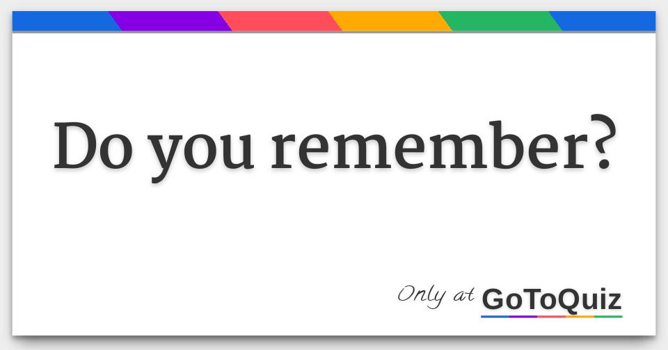 Results: Do you remember?