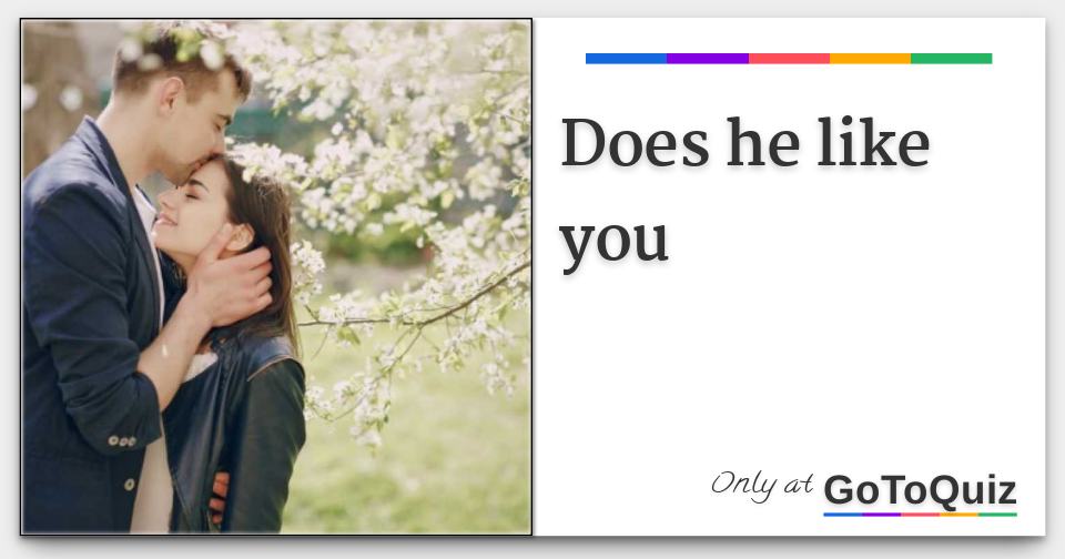 Does he like you (quiz for you)
