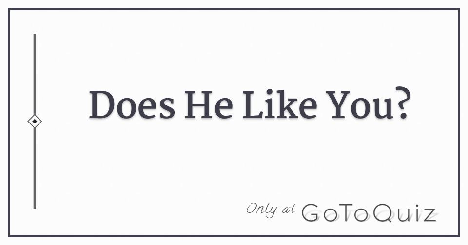 Does He Like You? easy quiz