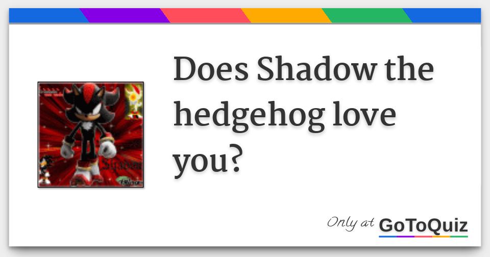 Results: Does Shadow the hedgehog love you?