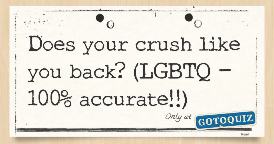 Does Your Crush Like You Back LGBTQ 100 Accurate 
