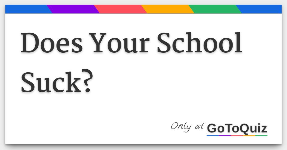 Does Your School Suck?