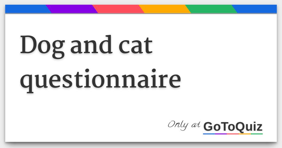 dog and cat questionnaire