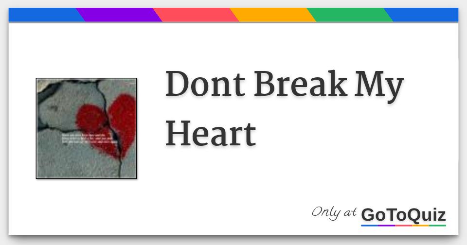 Dont Break My Heart