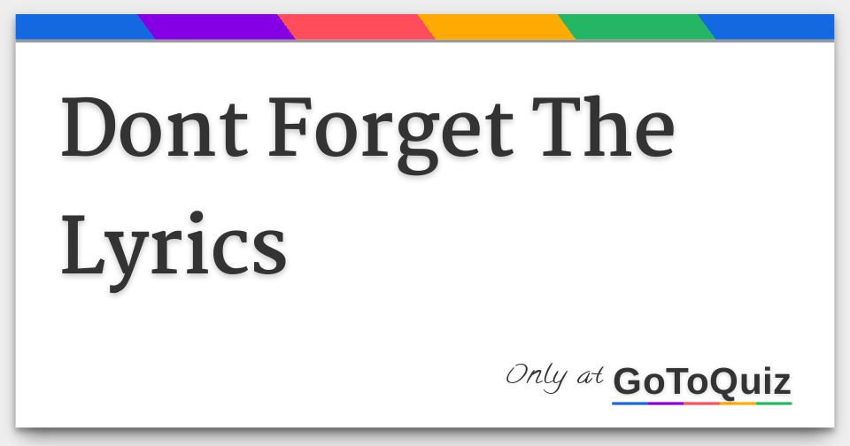 Dont Forget The Lyrics