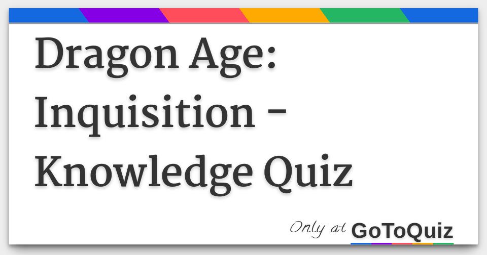 Dragon Age: Inquisition - Knowledge Quiz Answers