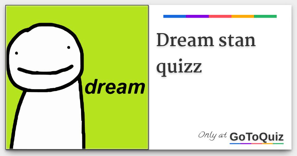 Dream stan quizz