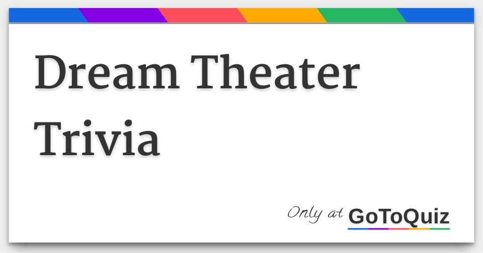 Dream Theater Trivia